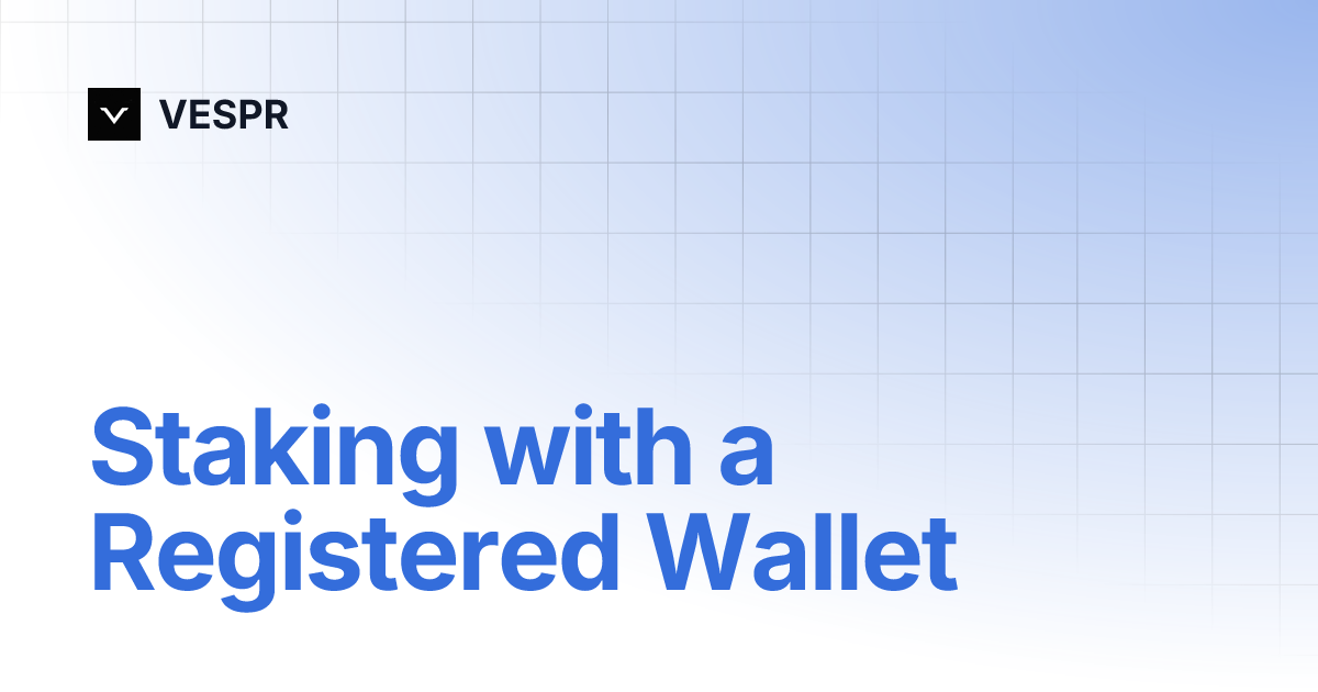 Staking with a Registered Wallet | VESPR