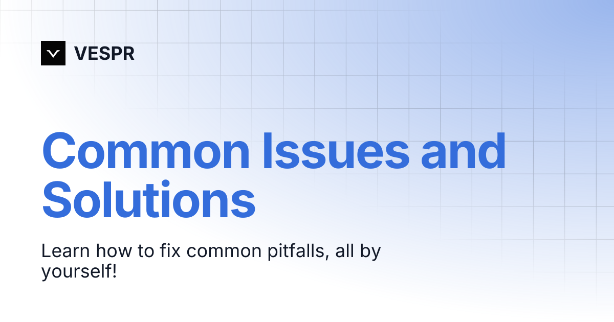 Common Issues and Solutions | VESPR