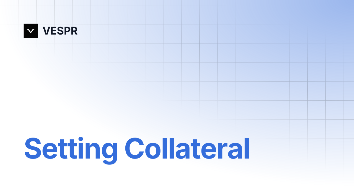Setting Collateral | VESPR